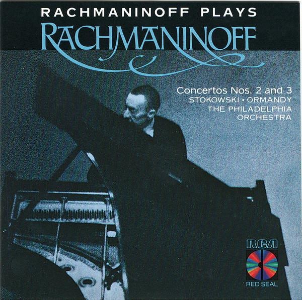 Rachmaninoff Plays Rachmaninoff (Concertos Nos. 2 And 3) - Sergei Vasilyevich Rachmaninoff ...