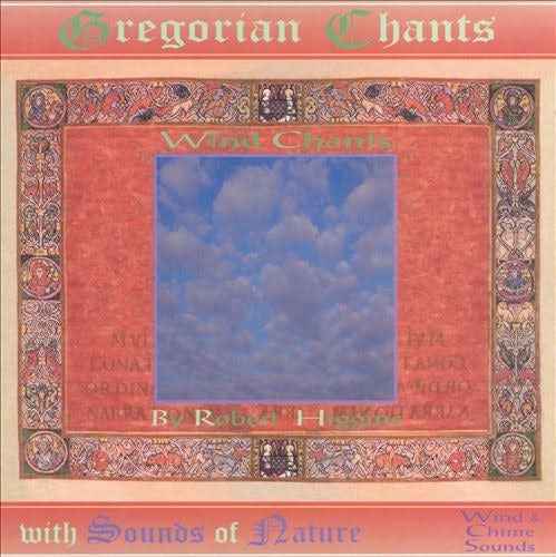 Gregorian Chants - Wind Chants With Sounds Of Nature - Robert Higgins