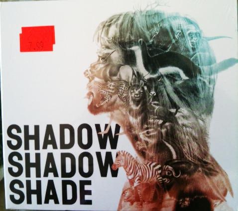 Shadow Shadow Shade - Shadow Shadow Shade