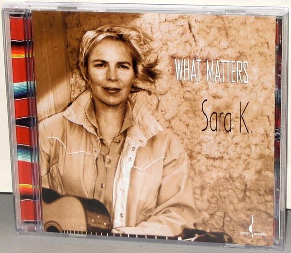 What Matters - Sara K.
