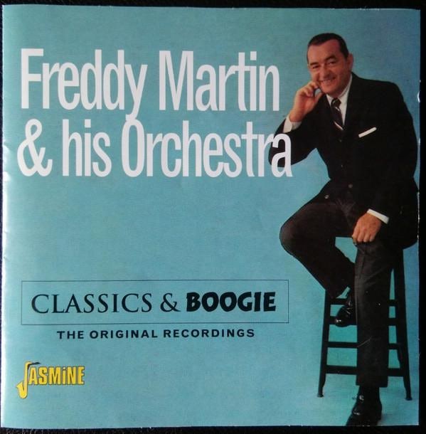 Classics & Boogie: The Original Recordings - Freddy Martin And His ...