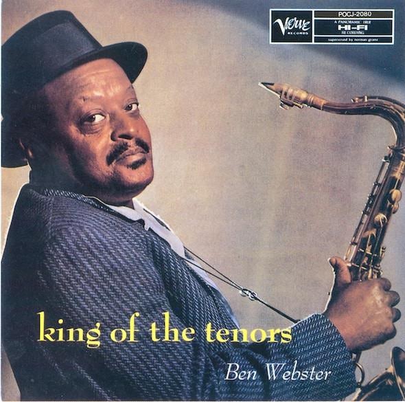 King Of The Tenors The Soul Of Ben Webster Ben Webster