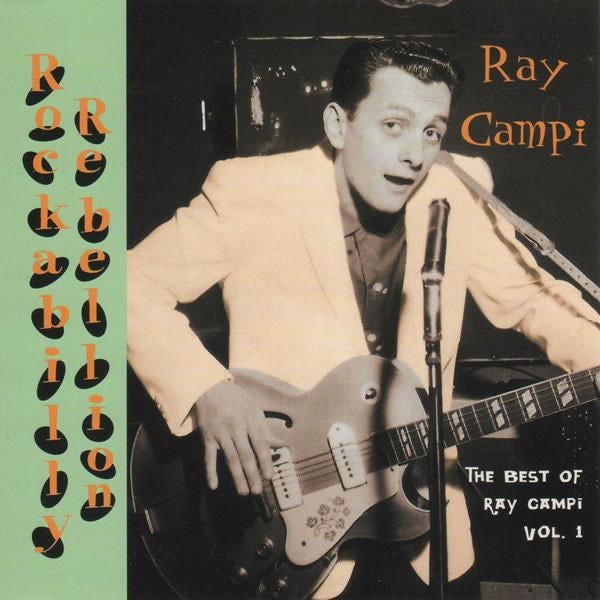 Rockabilly Rebellion - The Best Of Ray Campi, Volume 1 - Ray Campi