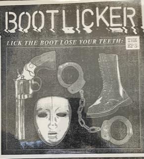 Bootlicker LICK THE BOOT LOSE YOUR TEETH: THE EPS Vinyl Record