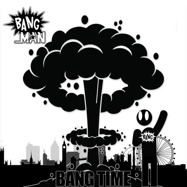Bang Time - Bang Man