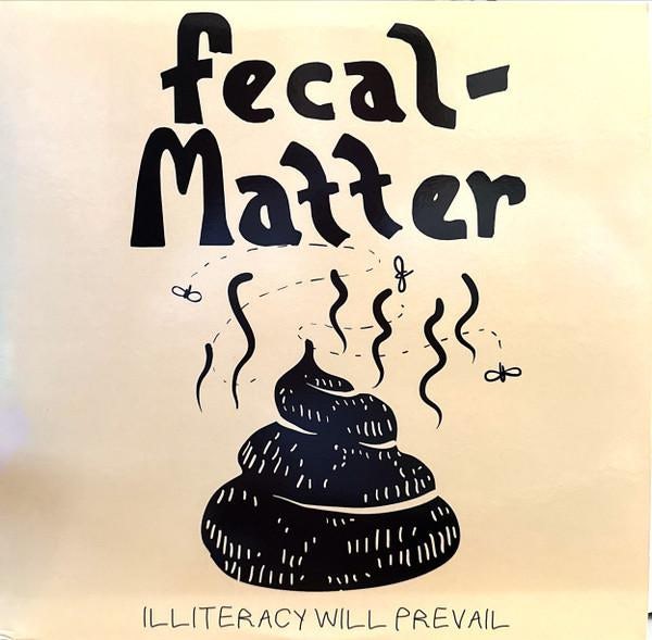 Illiteracy Will Prevail - Fecal Matter