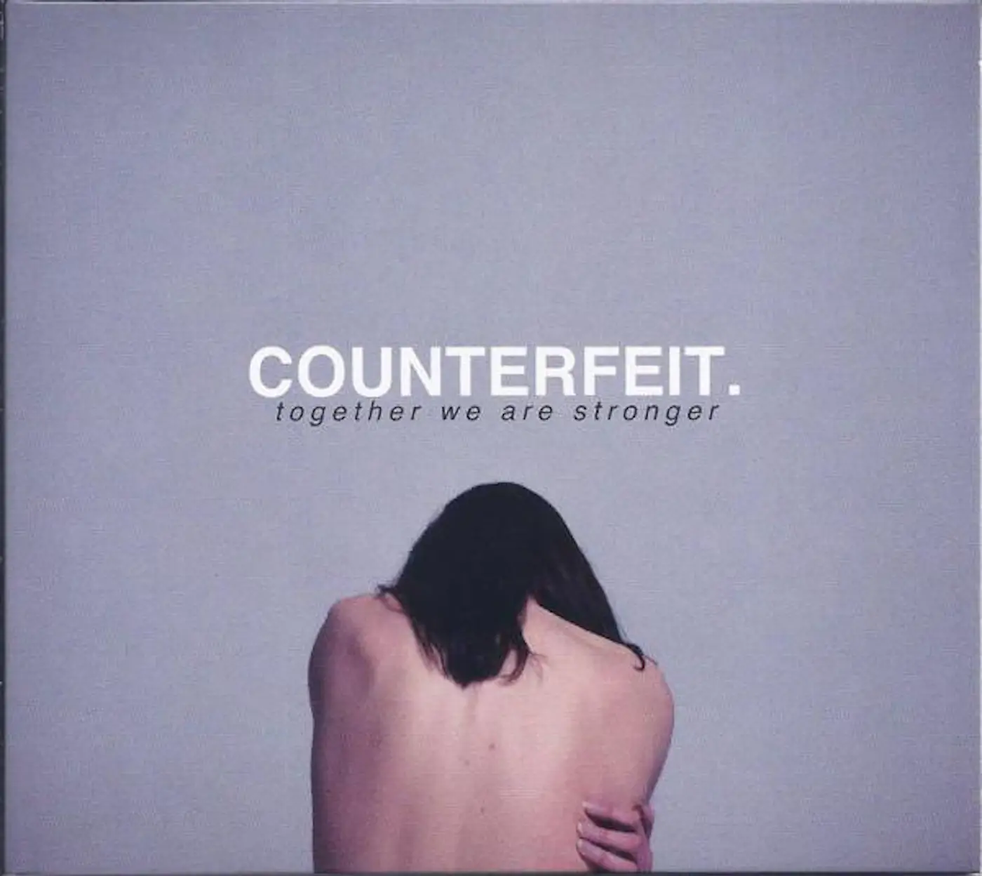 COUNTERFEIT. TOGETHER WE ARE STRONGER CD