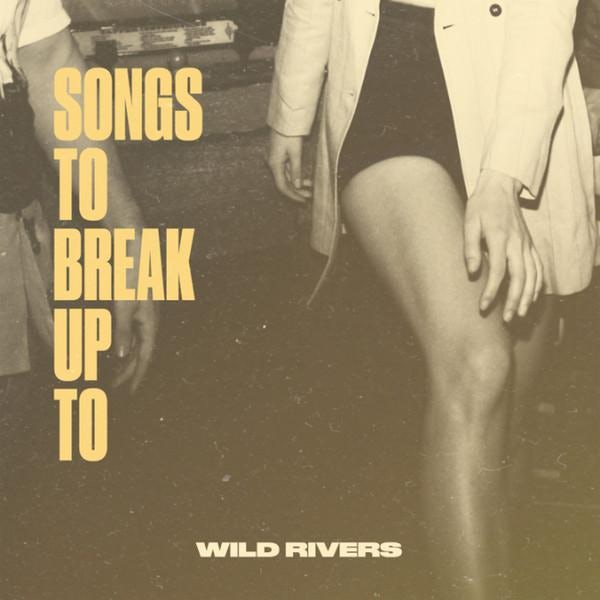 Wild Rivers Songs To Break Up To (140G / Milky Clear Vinyl)