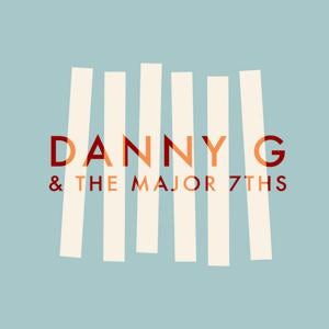 Danny G & the Major 7ths Store: Official Merch & Vinyl