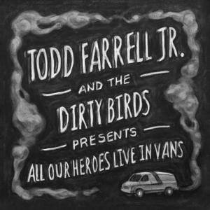 Todd Farrell Jr. & The Dirty Birds Store: Official Merch & Vinyl