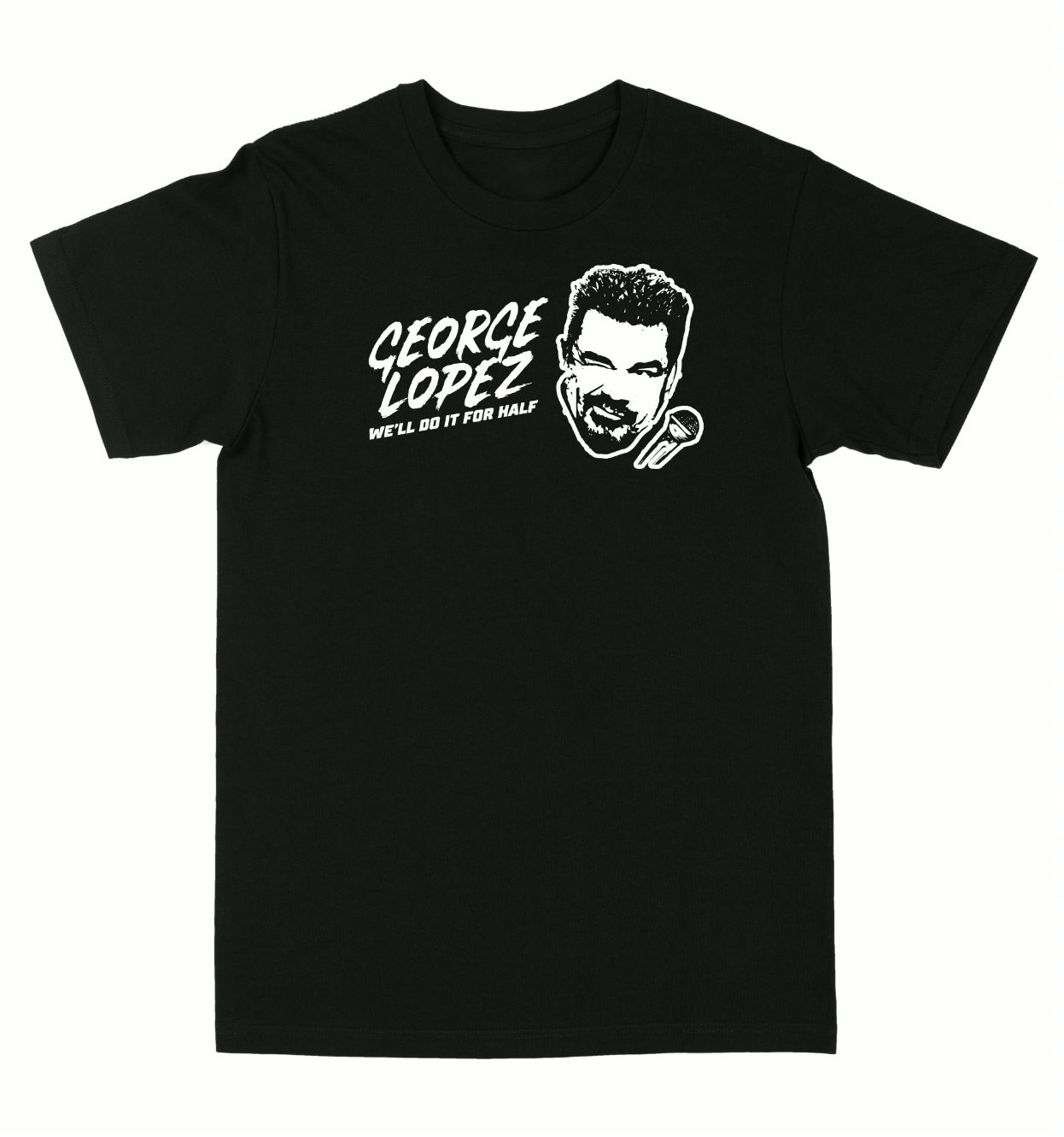 George Lopez We'll Do It For Half White Logo "Black" Tee