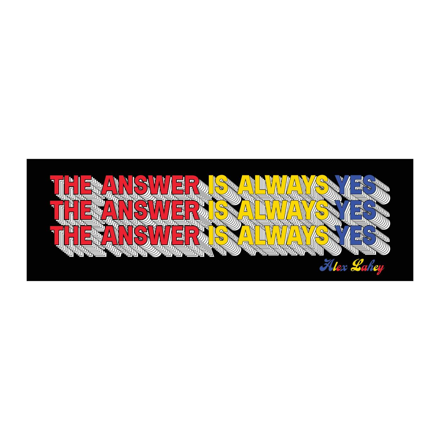 Alex Lahey | The Answer Is Always Yes Bumper Sticker