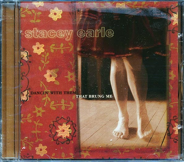 Stacey Earle CD - Dancin' With Them That Brung Me
