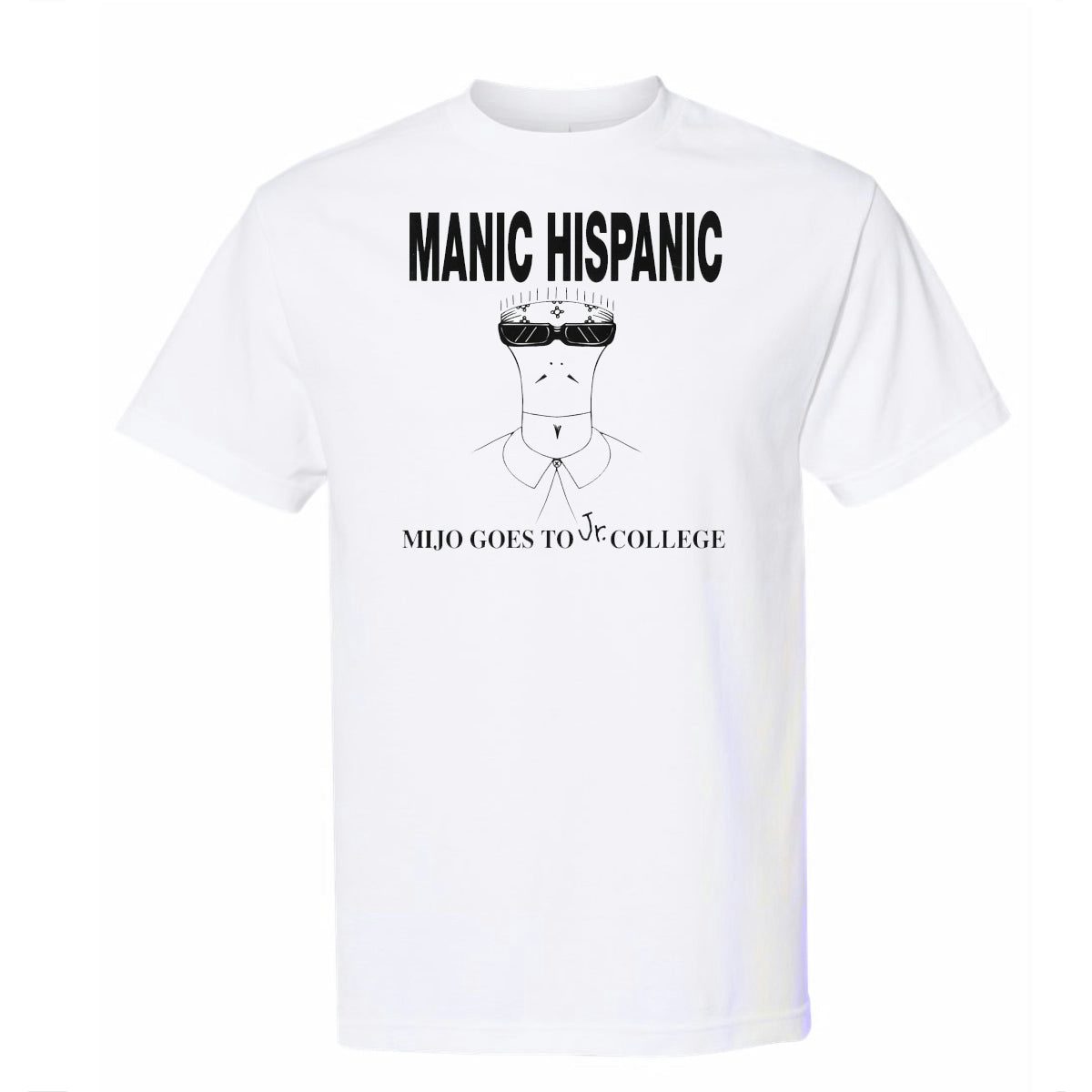 Manic Hispanic "Mijo Goes to jr College