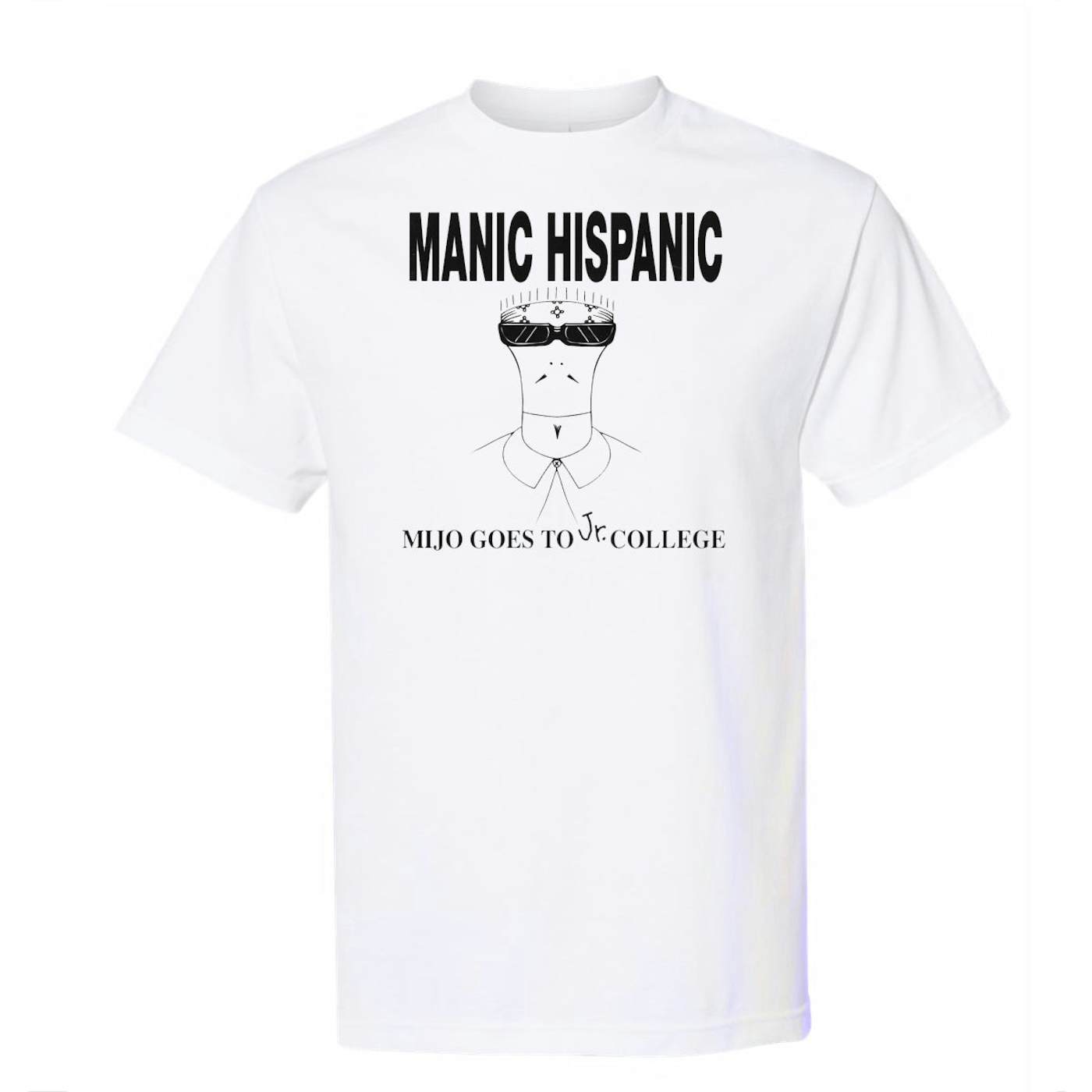 Manic Hispanic "Mijo Goes to jr College