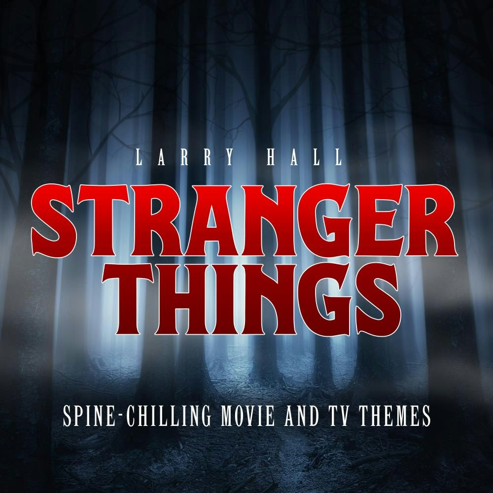 Larry Hall Stranger Things: Spine-chilling Movie And TV Themes CD