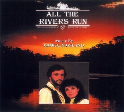 Bruce Rowland ALL THE RIVERS RUN: Original Soundtrack CD
