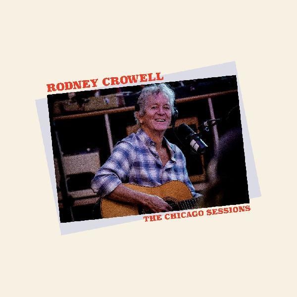 Rodney Crowell The Chicago Sessions CD