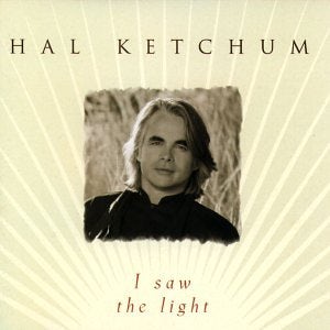 Hal Ketchum I SAW THE LIGHT CD