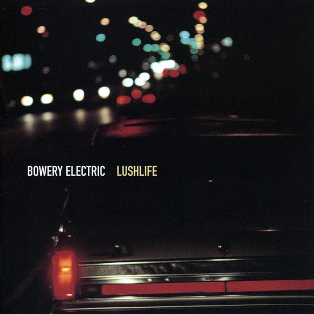 Bowery Electric LUSHLIFE CD