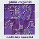Pima Express NOTHING SPECIAL CD