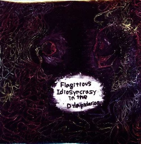 FLAGITIOUS IDIOSYNCRASY IN THE DILAPIDATION Vinyl Record