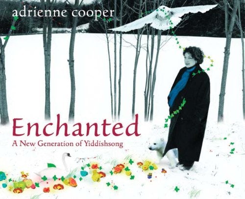 Adrienne Cooper ENCHANTED: A NEW GENERATION OF YIDDISHSONG CD