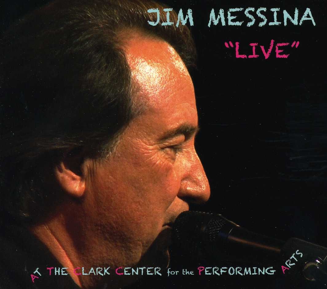 Jim Messina LIVE CLARK CENTER FOR THE PERFORMING ARTS CD