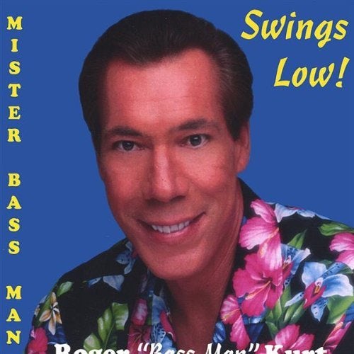Roger "Bass Man" Kurt MISTER BASS MAN SWINGS LOW CD