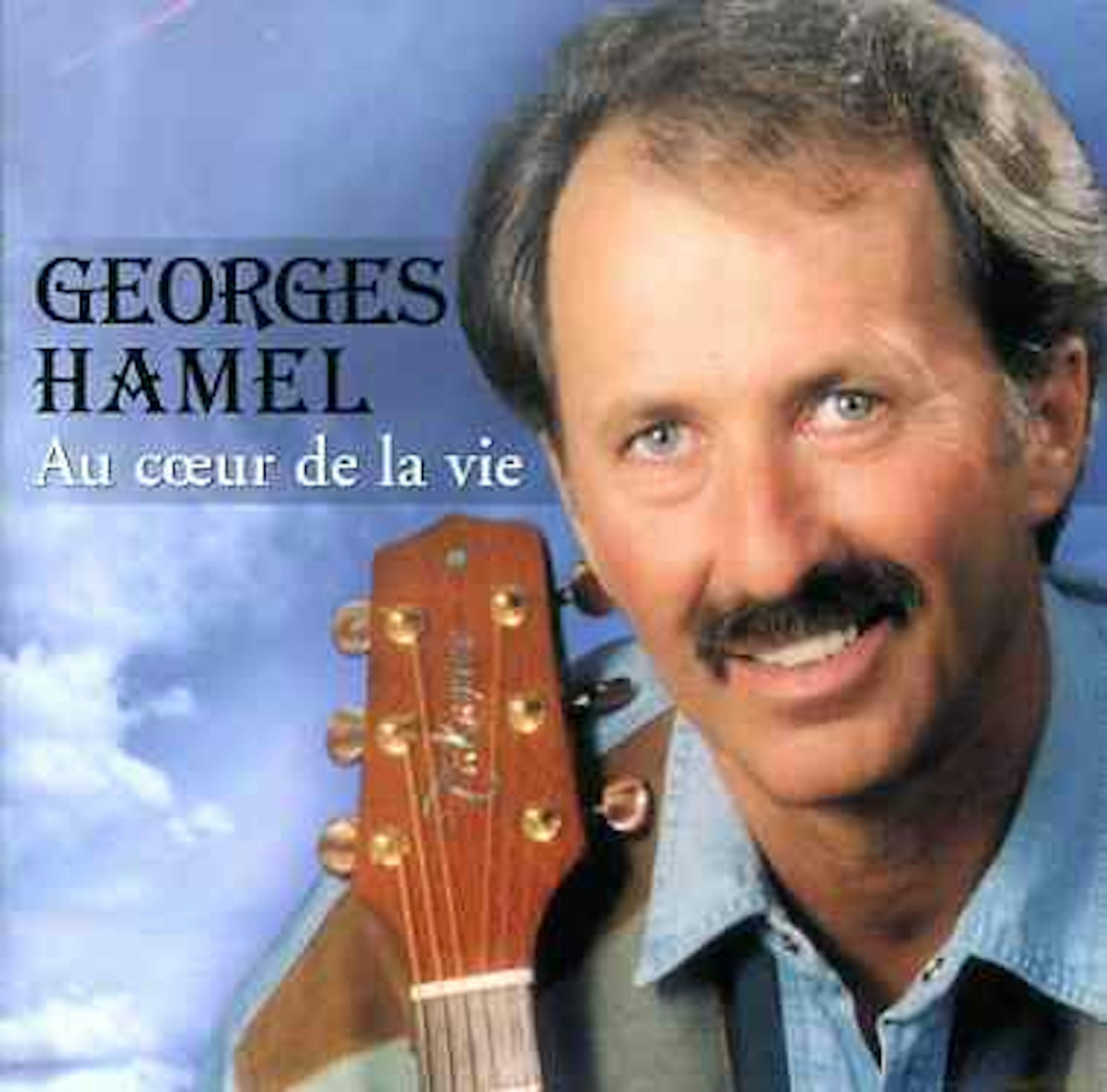 Georges Hamel AU COEUR DE LA VIE CD