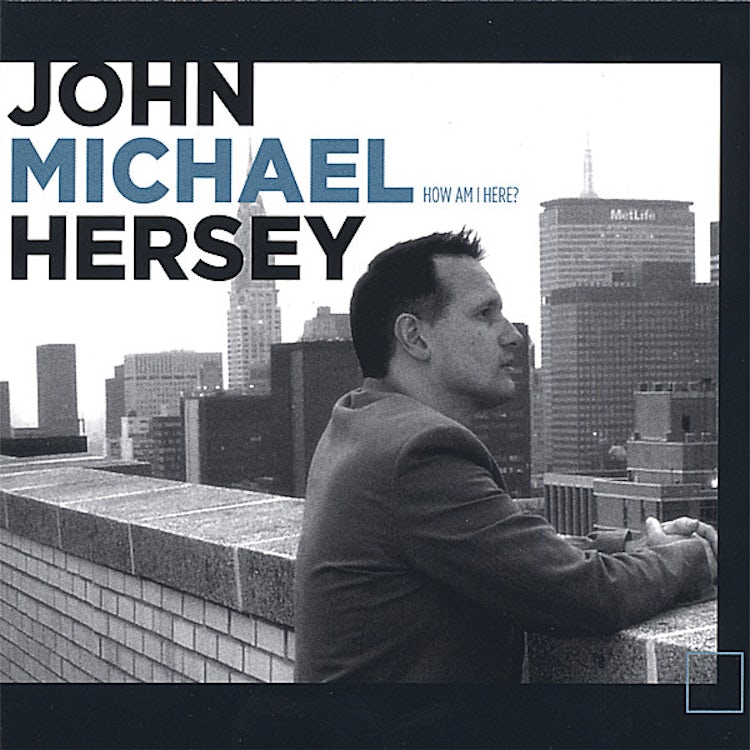 John Michael Hersey HOW AM I HERE CD