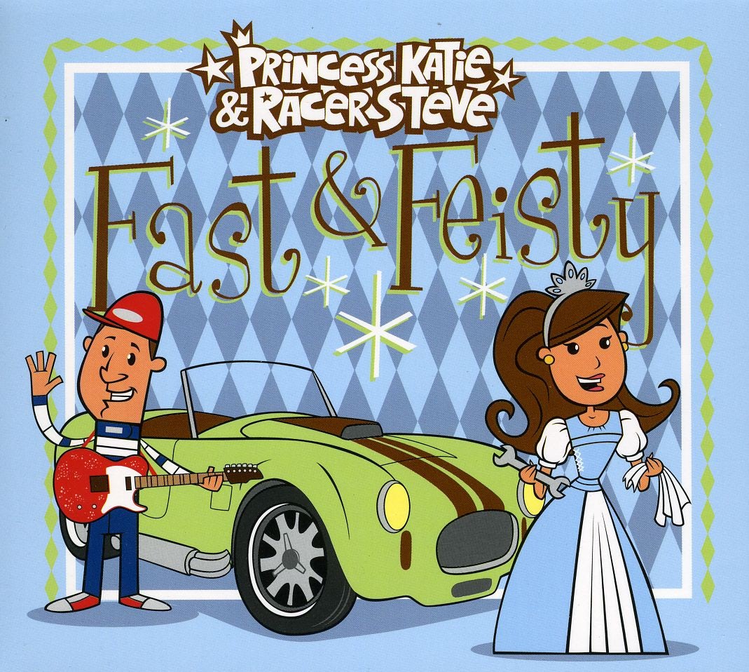 Princess Katie & Racer Steve FAST & FEISTY CD