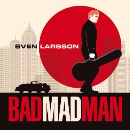 Sven Larsson BAD MAD MAN CD