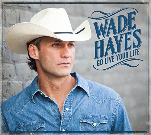 Wade Hayes GO LIVE YOUR LIFE CD