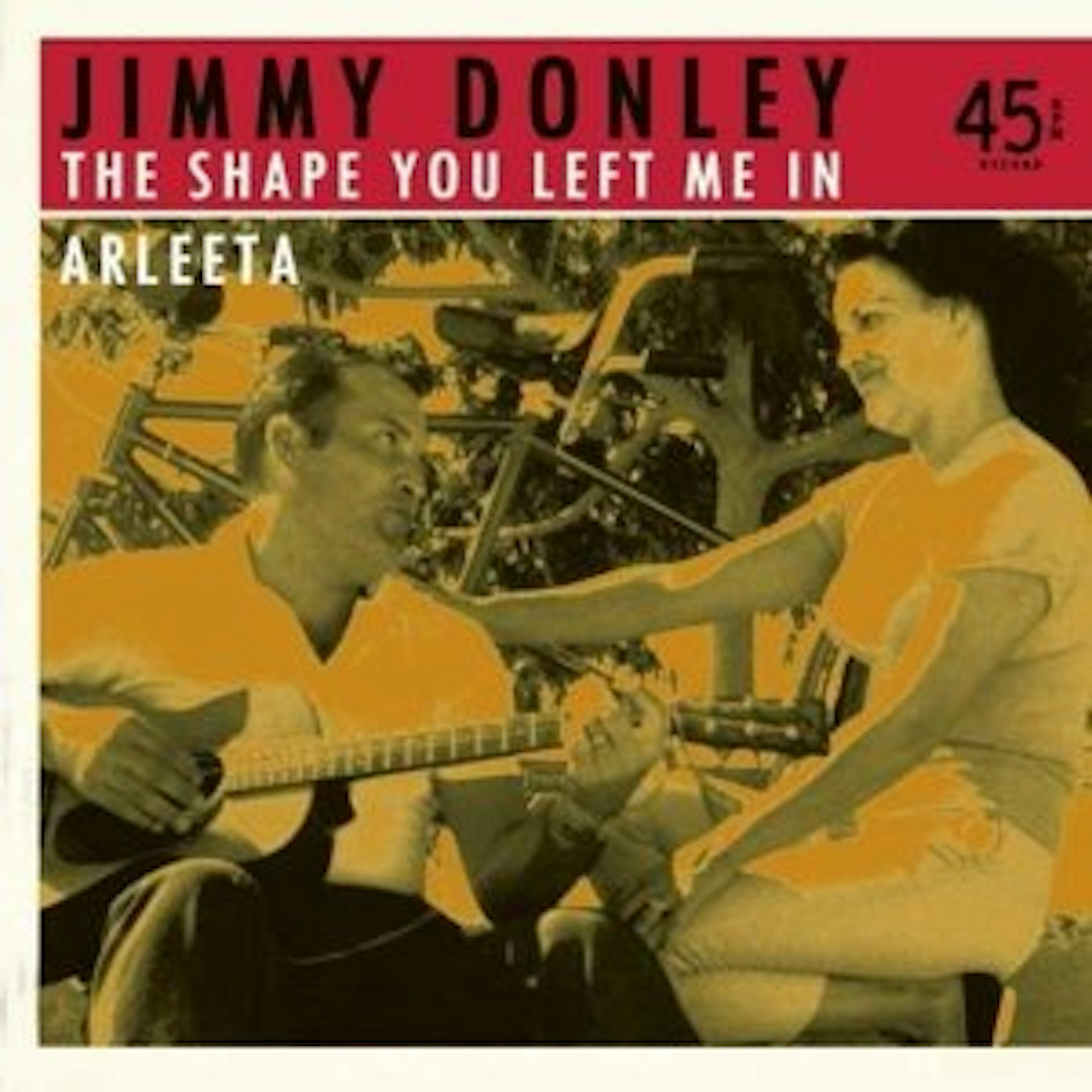 Jimmy Donley SHAPE YOU LEFT ME IN / ARLEETA Vinyl Record