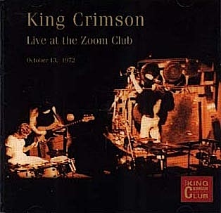 King Crimson LIVE AT THE ZOOM CLUB: OCTOBER 13TH 1972 CD