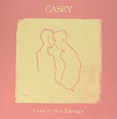 Casey LOVE IS NOT ENOUGH Vinyl Record