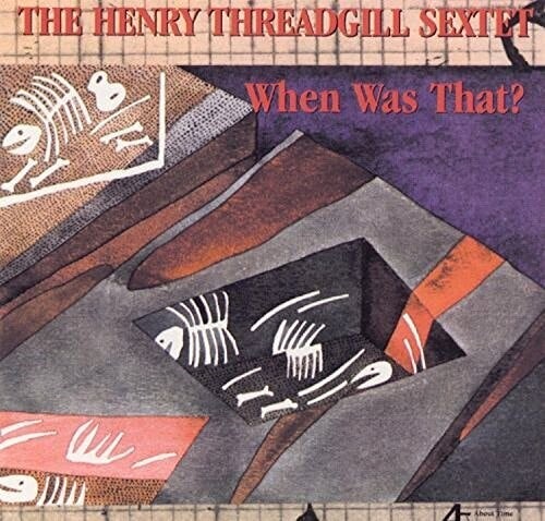 Henry Threadgill WHEN WAS THAT CD