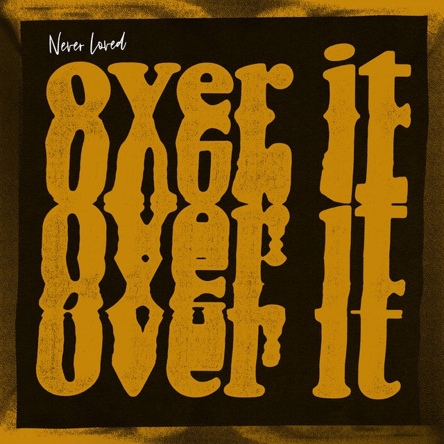 Never Loved OVER IT Vinyl Record