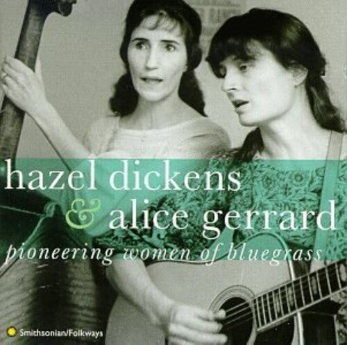 Hazel Dickens and Alice Gerrard Pioneering Women Of Bluegrass: The Defin CD