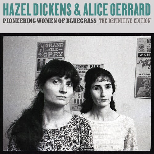 Hazel Dickens and Alice Gerrard PIONEERING WOMEN OF BLUEGRASS: THE ...