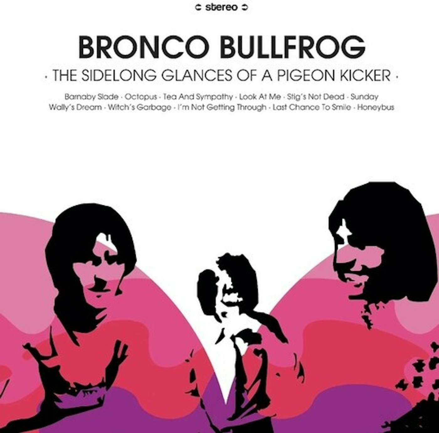Bronco Bullfrog SIDELONG GLANCES OF A PIGEON KICKER Vinyl Record