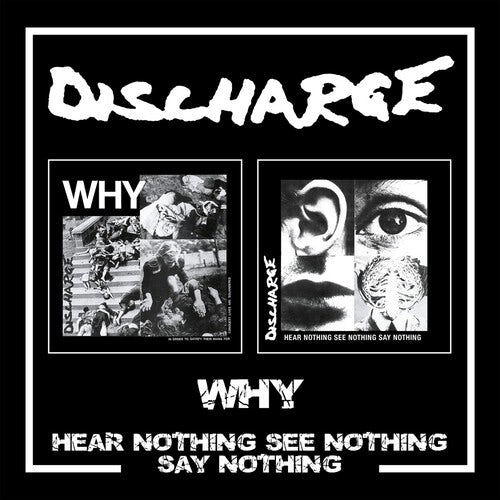 Discharge WHY / HEAR NOTHING SEE NOTHING SAY NOTHING CD