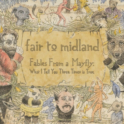 Fair To Midland FABLES FROM A MAYFLY: WHAT I TELL YOU 3 TIMES IS TRUE ...