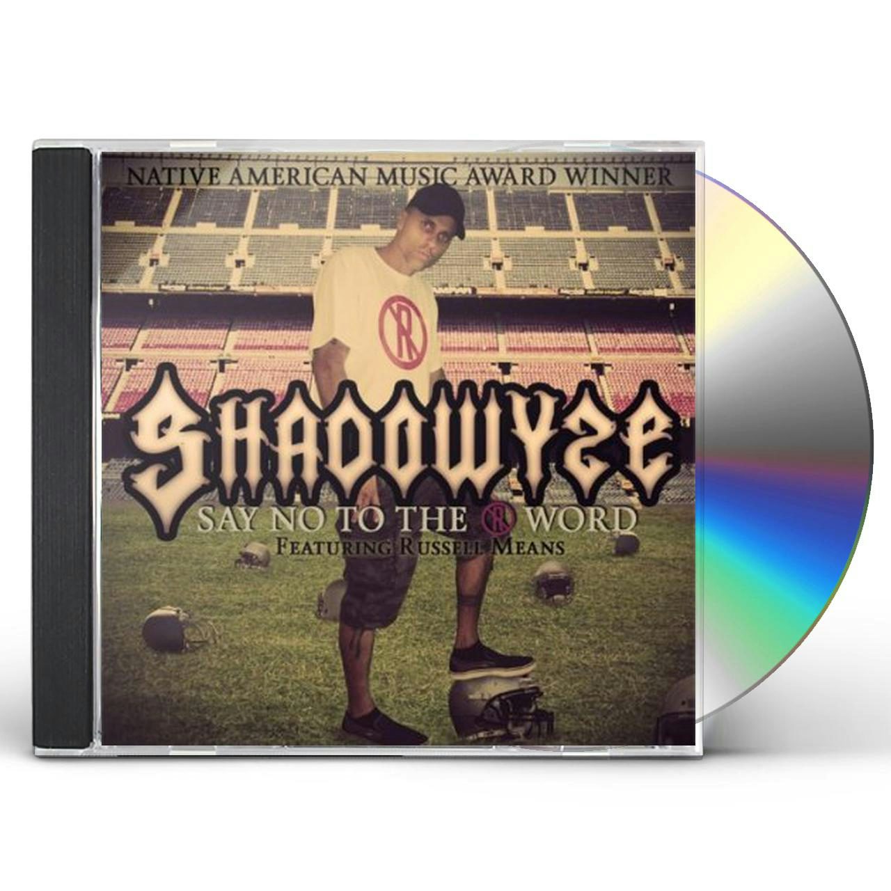 Shadowyze SAY NO TO THE R WORD (FEAT. RUSSELL MEANS) CD