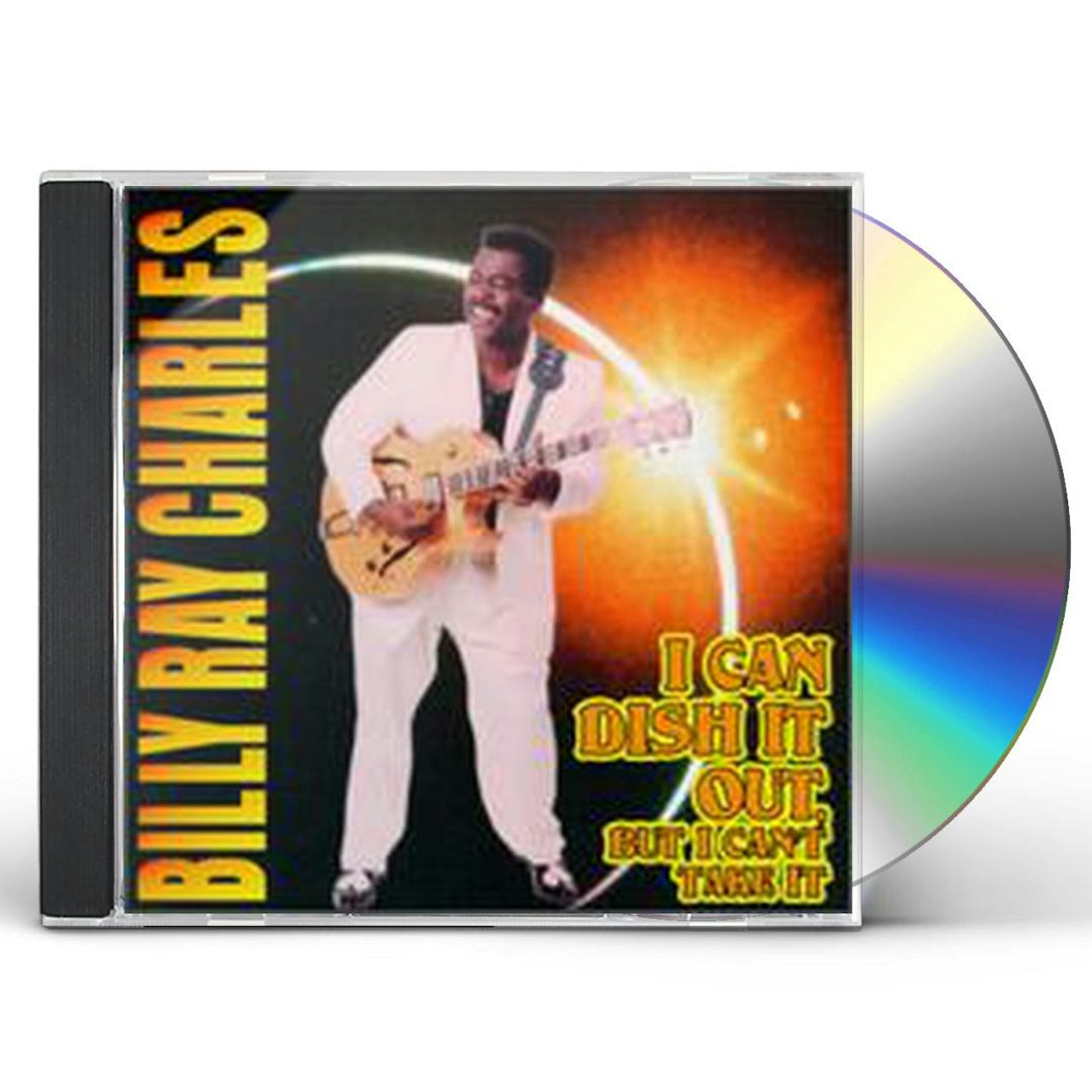 Billy Ray Charles CAN DISH IT OUT BUT I CAN'T TAKE IT CD