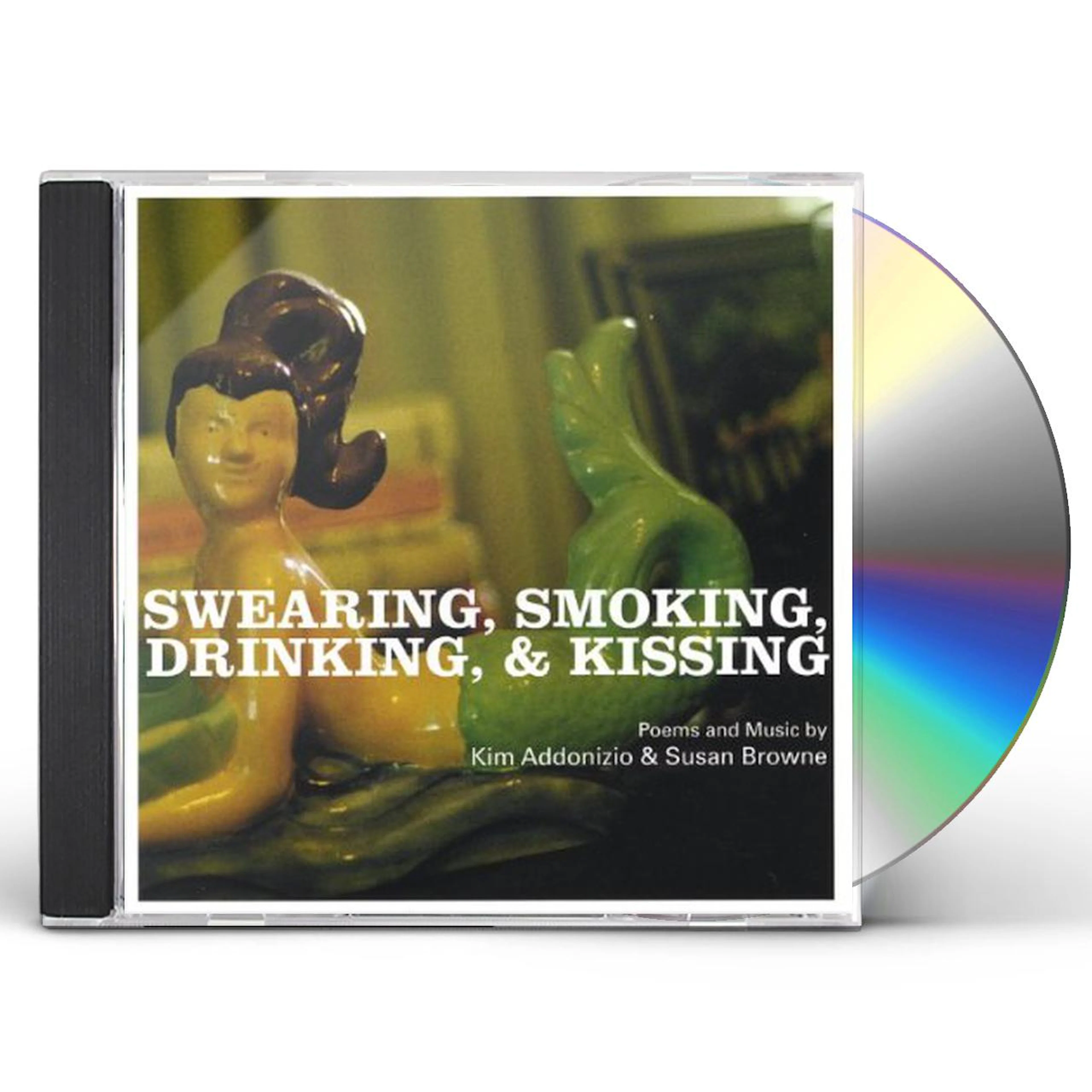 Kim Addonizio SWEARING SMOKING DRINKING & KISSING CD