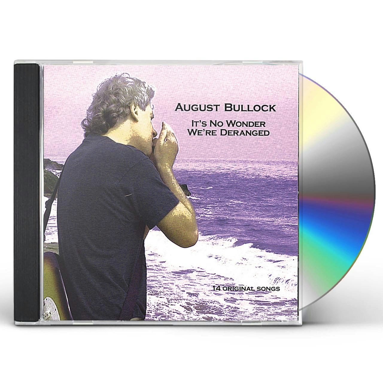August Bullock IT'S NO WONDER WE'RE DERANGED CD