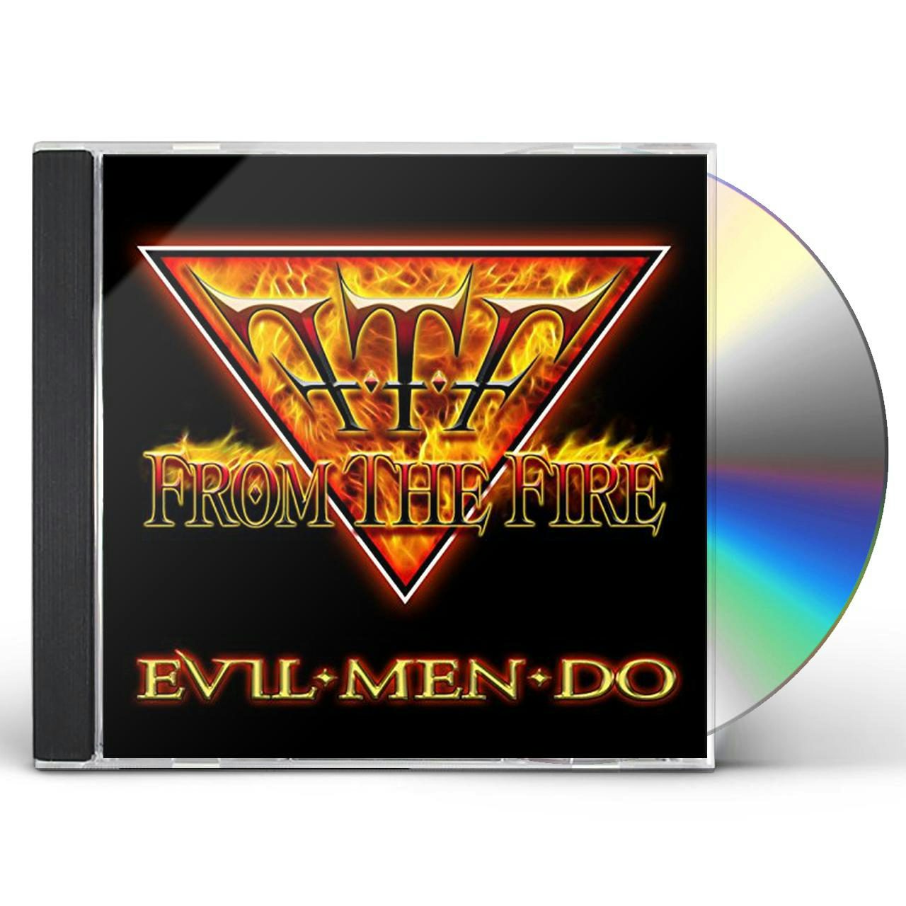 From the Fire EVIL MEN DO CD
