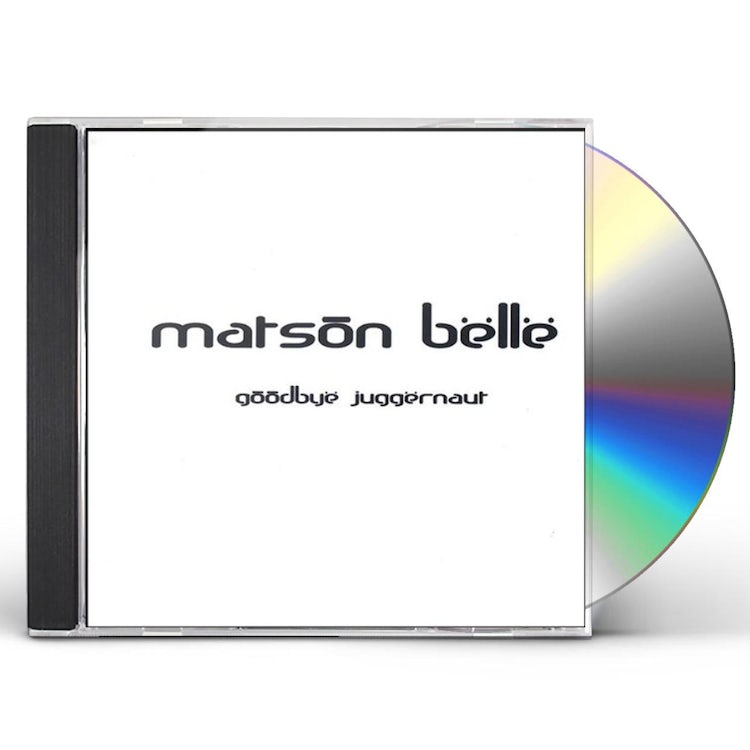 Matson Belle GOODBYE JUGGERNAUT CD